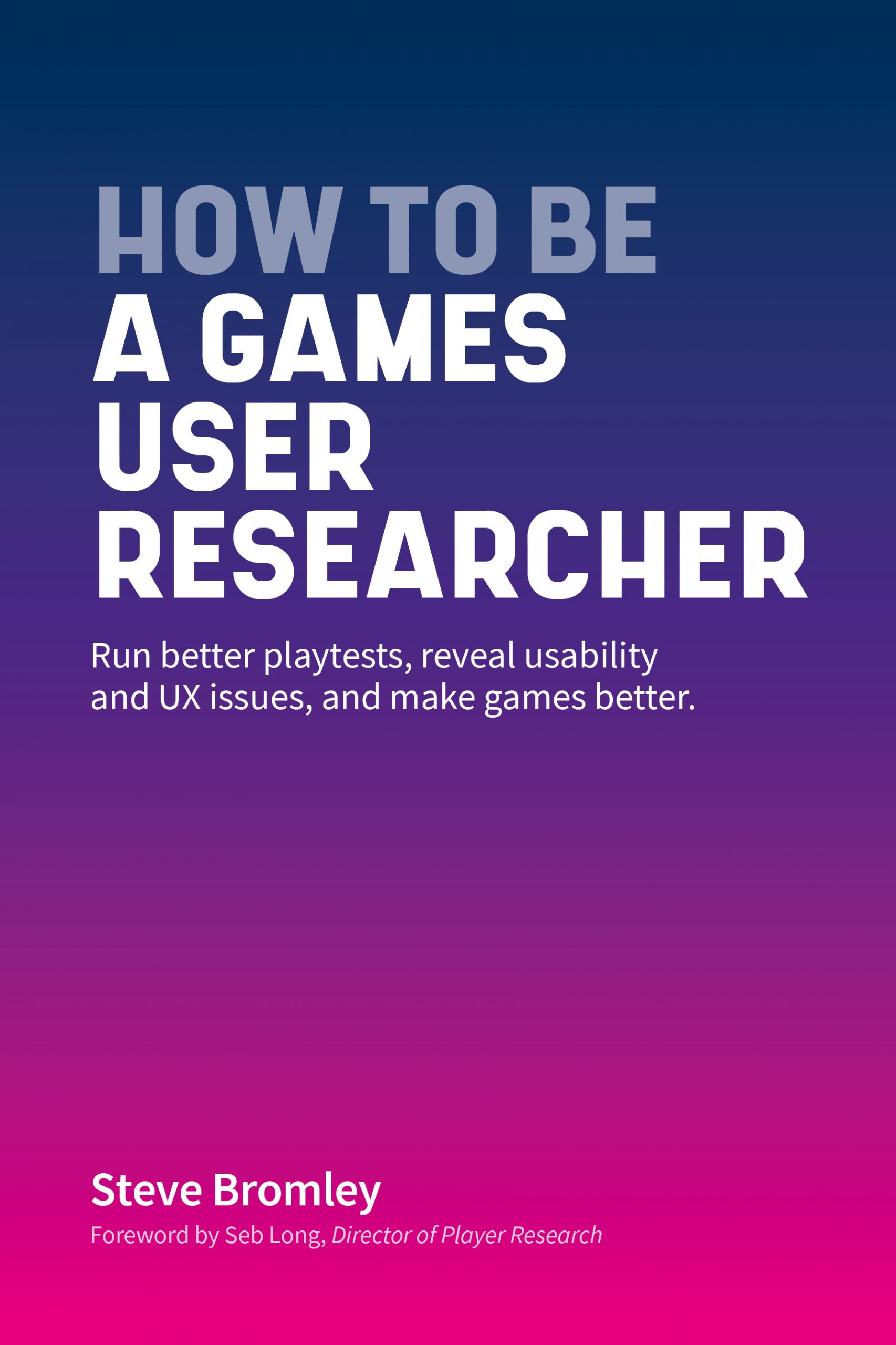 Essential Games User Research Books - Games UX reading list - Steve ...